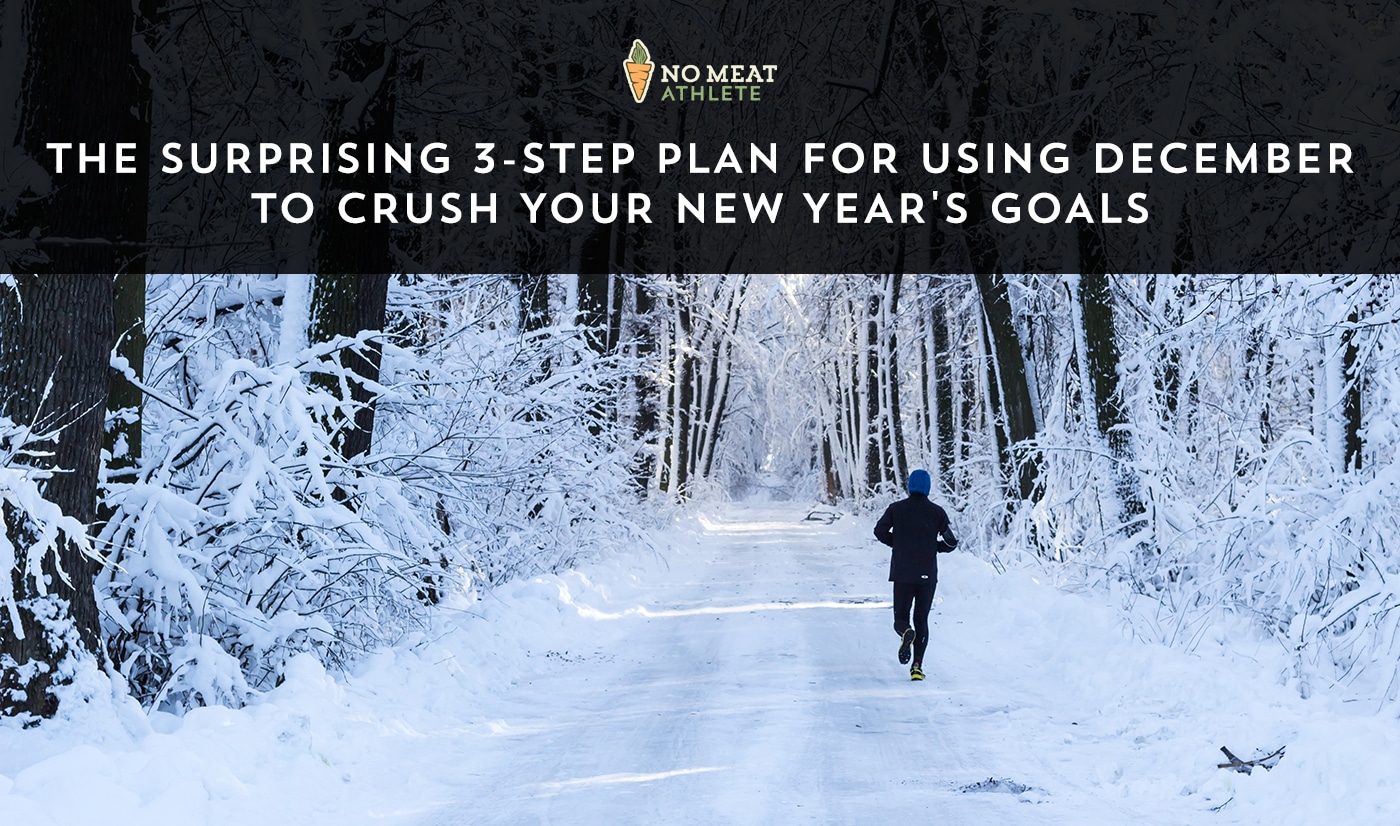 The Surprising 3-Step Plan for Using December to Crush Your New Year's ...